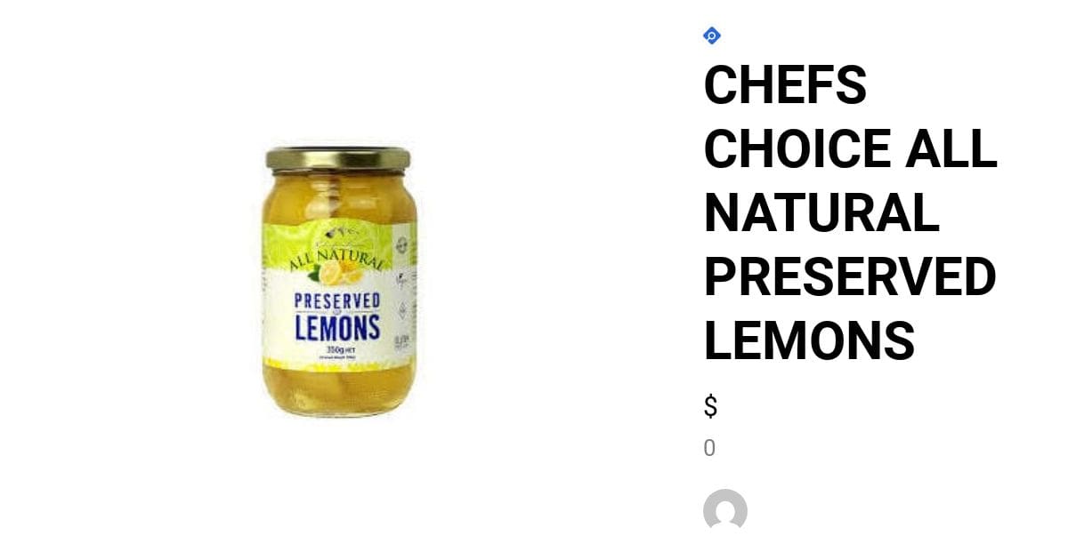 CHEFS CHOICE ALL NATURAL PRESERVED LEMONS - Zone Fresh